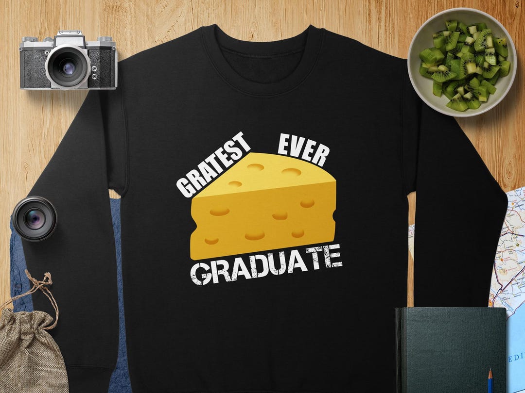 Graduation Greatest Ever Graduate Sweatshirt | High School & College ...