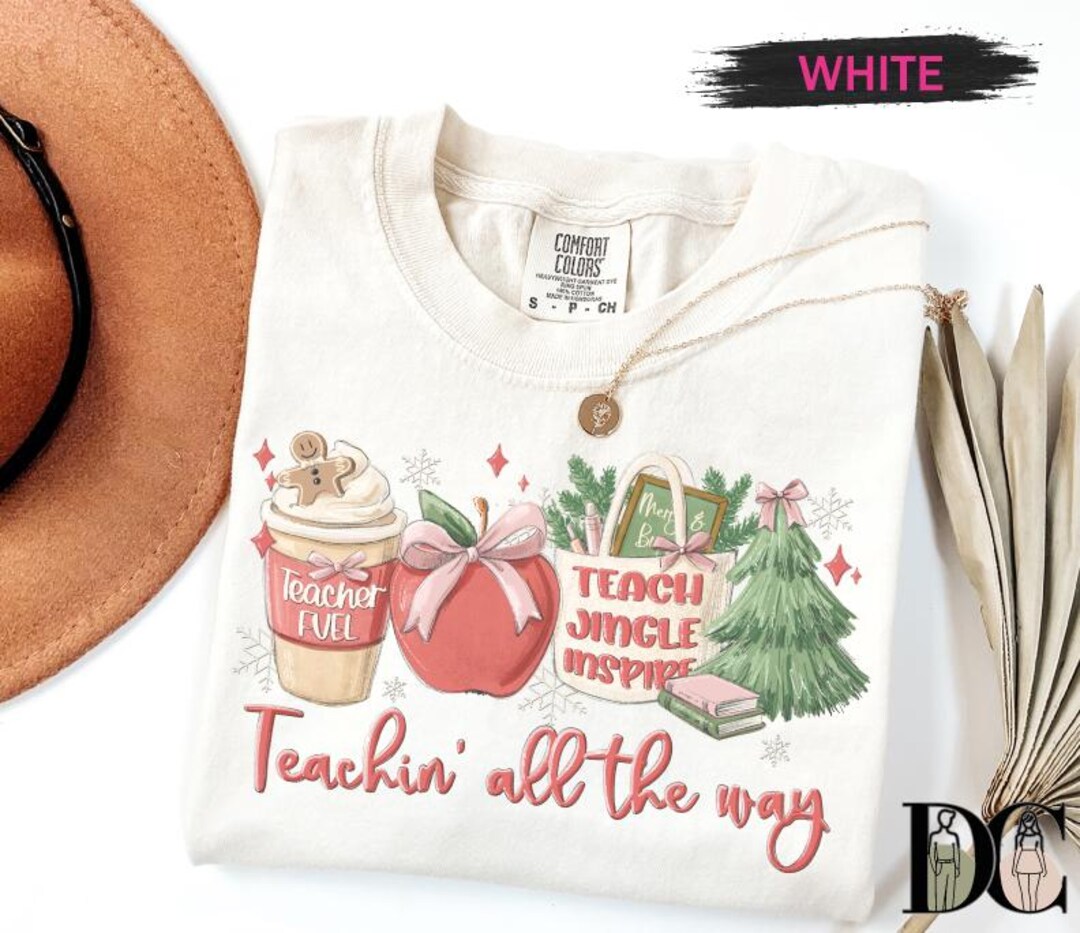 Teachin’ All the Way Teacher Christmas Shirt, Holiday Teacher Fuel ...