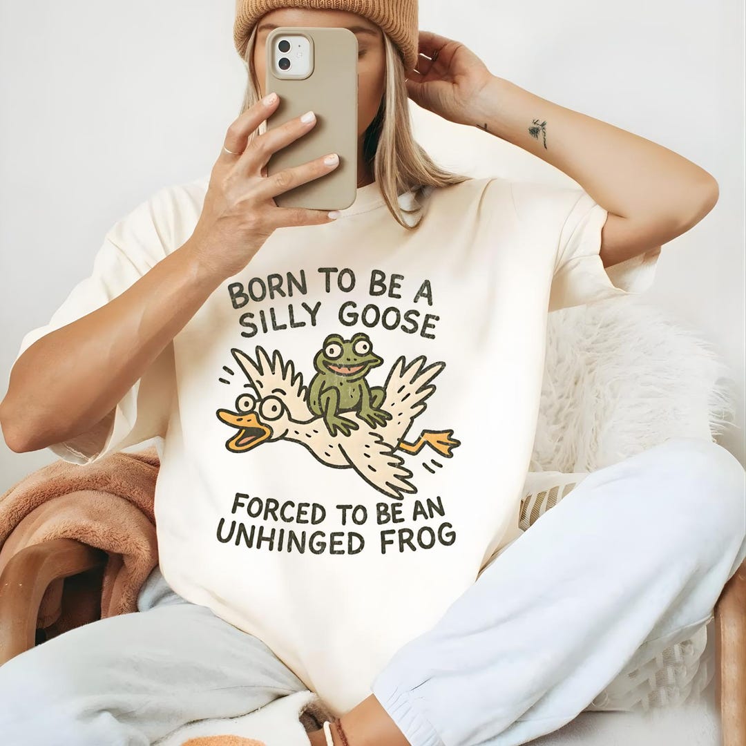Born to Be Silly Goose PNG | Forced to Be Unhinged Frog PNG | Funny ...