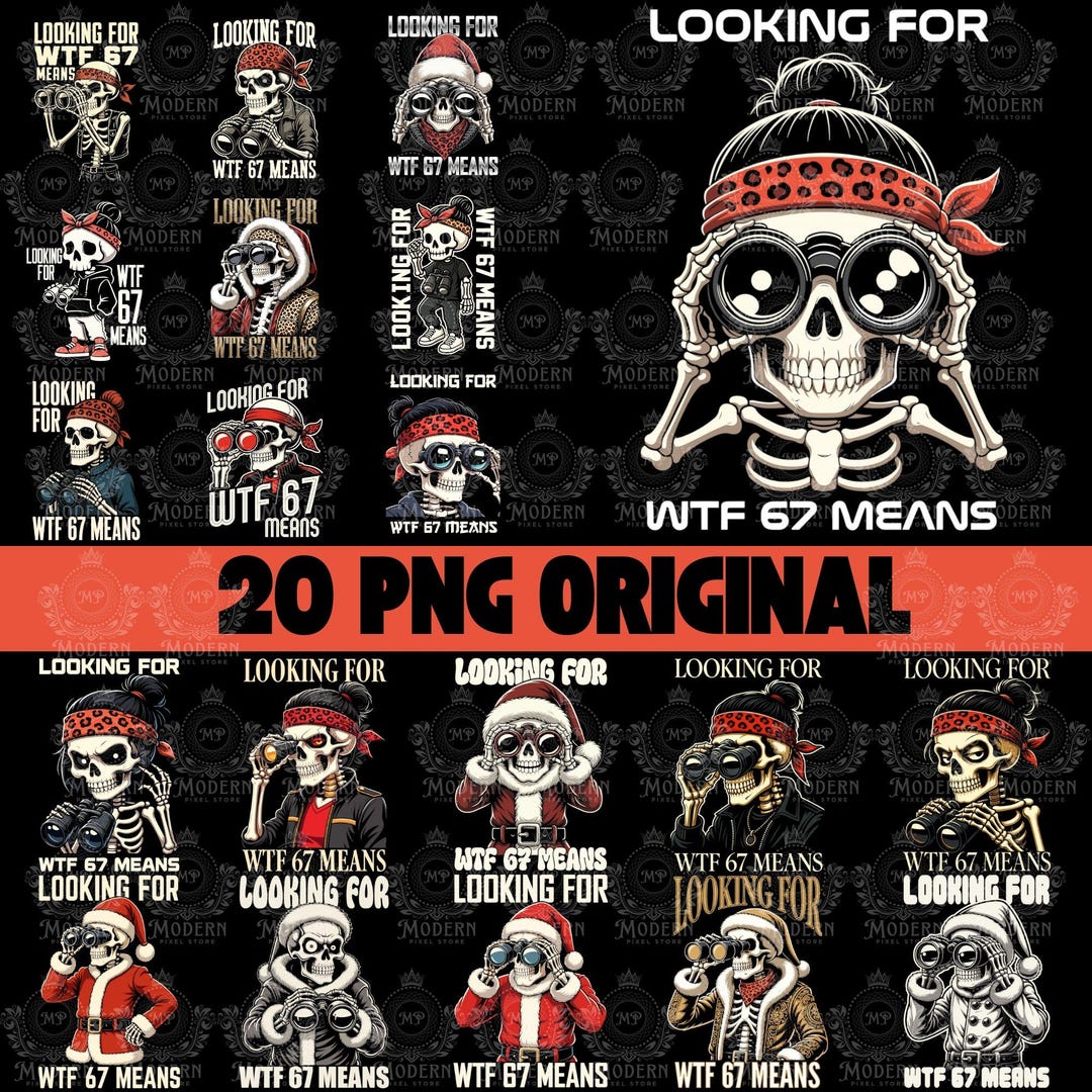 20 Looking for WTF 67 Means Digital Download • Sarcastic Funny Skeleton ...