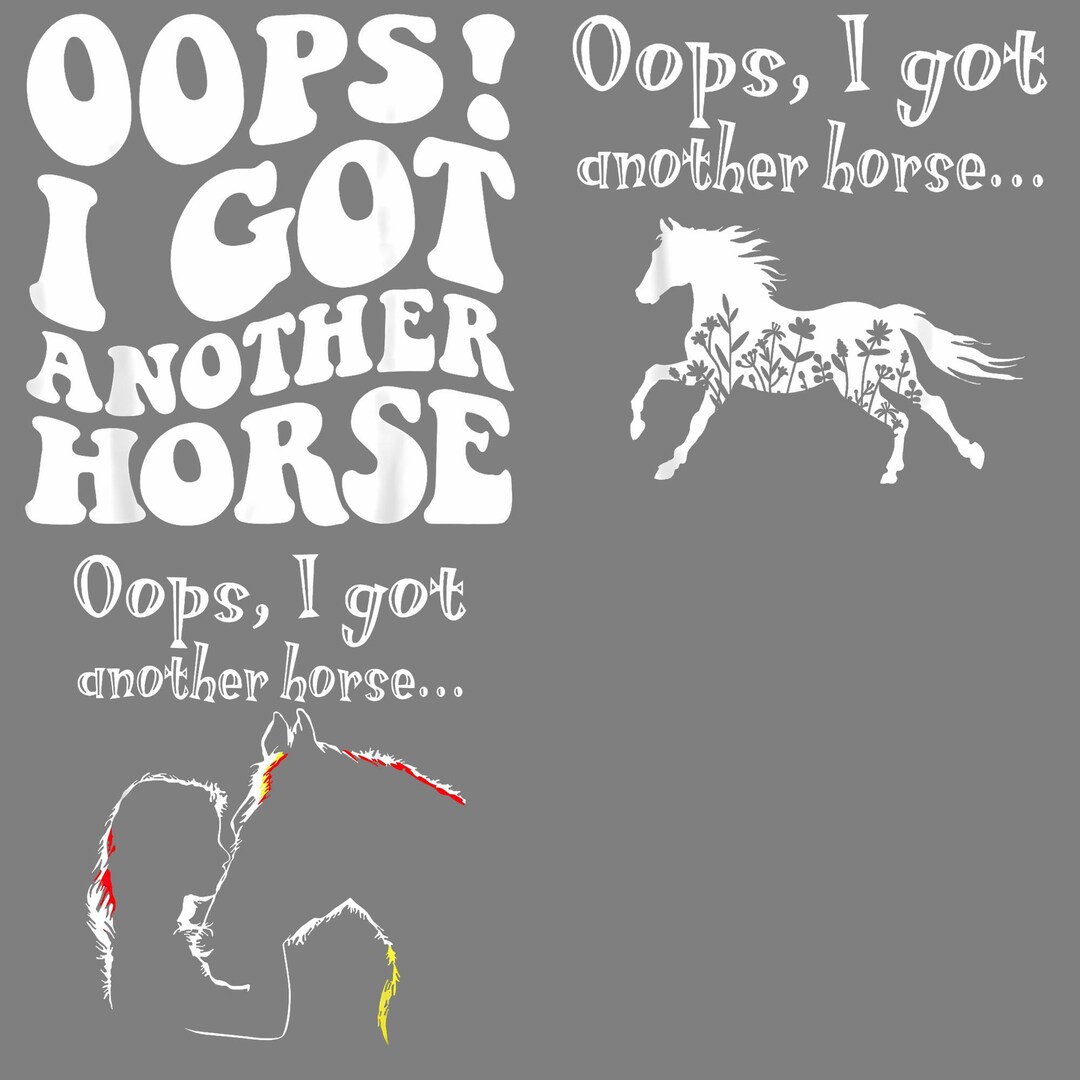 Oops I Got Another Horse PNG, Funny Equestrian Quote Clipart, Horse ...