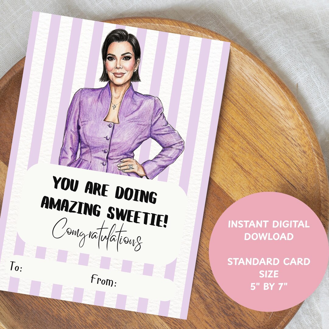 You're Doing Amazing Sweetie Kris Jenner Congratulations Card (digital ...