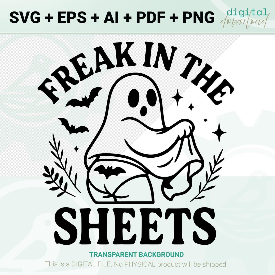 Freak in the Sheets SVG | Adult Humor Halloween PNG, Funny Ghost Cricut ...