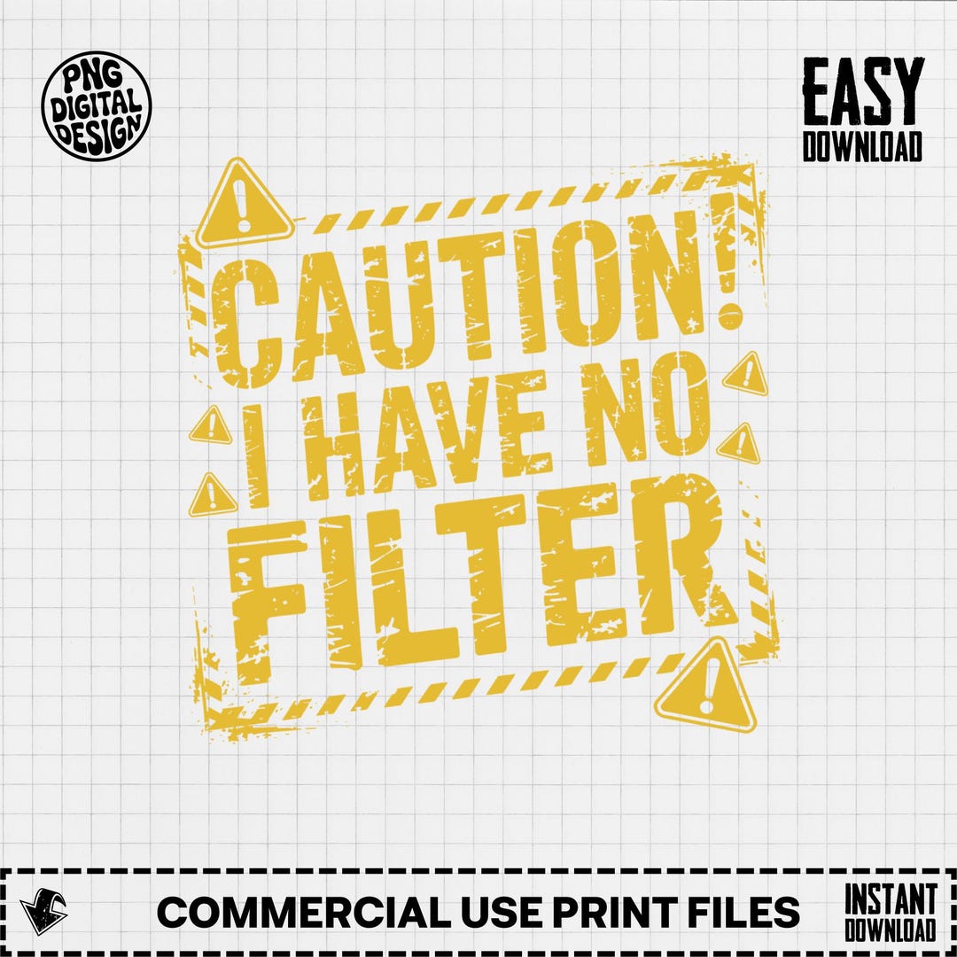 Caution I Have No Filter PNG Digital File, Sarcastic Digital Art, Funny ...