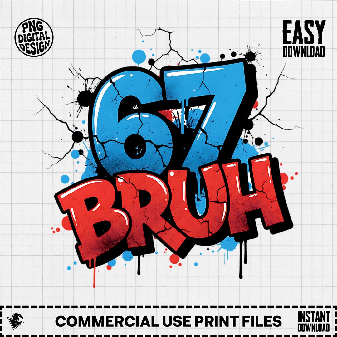 67 Bruh Graffiti PNG, Funny Meme Digital Download, Sarcastic Gift ...