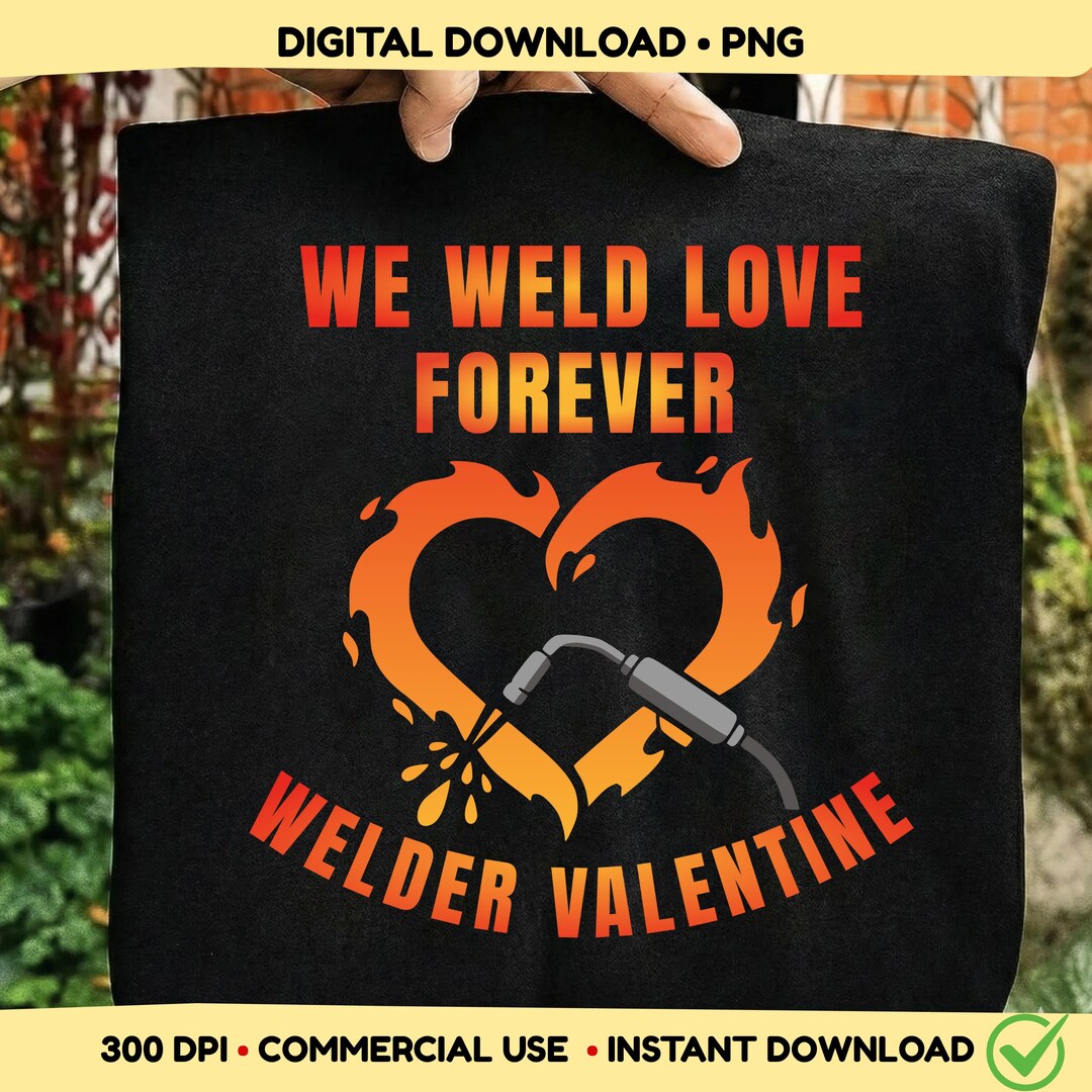 Welder Valentine PNG: We Weld Love Forever Png Funny Welding Heart ...