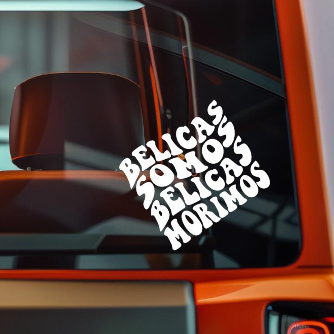 Bélicas Somos Bélicas Morimos Sticker | Funny Mexican Car Decal ...