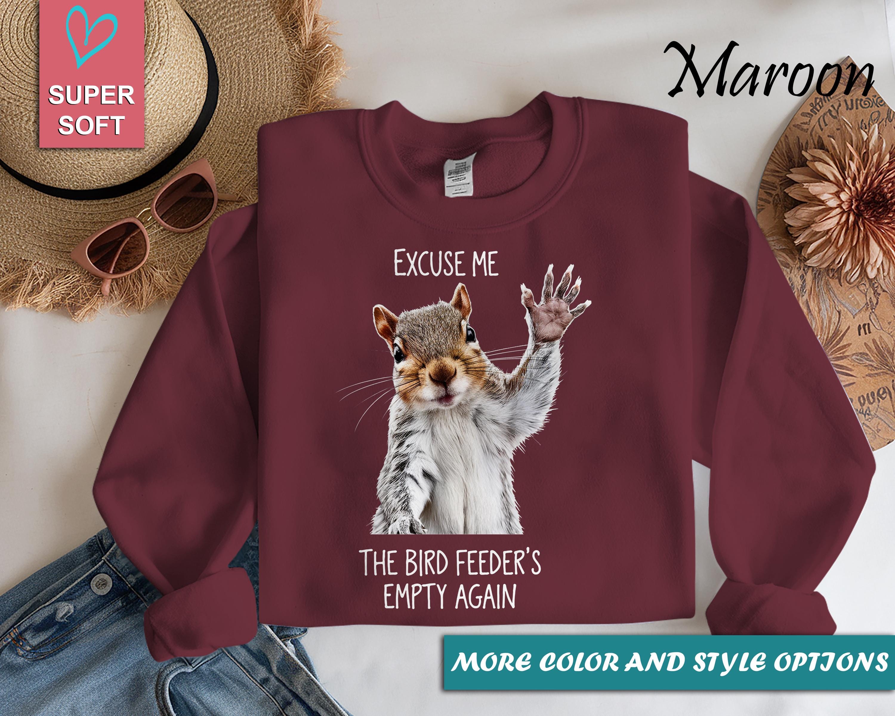 Excuse Me the Bird Feeder's Empty Again Shirt, Funny Squirrel Shirt ...