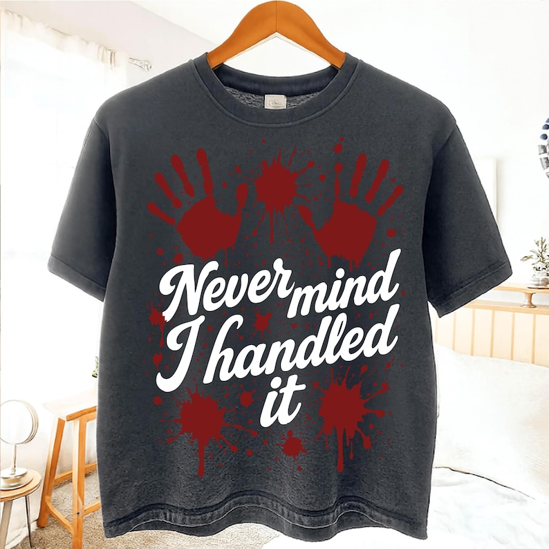 Never Mind I Handled It Bloody SVG PNG, (digital Download) - Etsy
