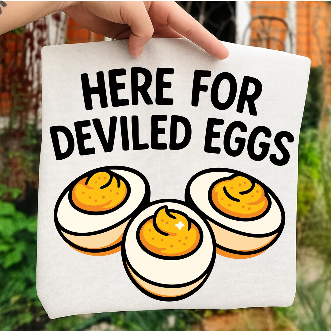 Here for Deviled Eggs SVG: Funny Food Humor Shirt Design (digital ...