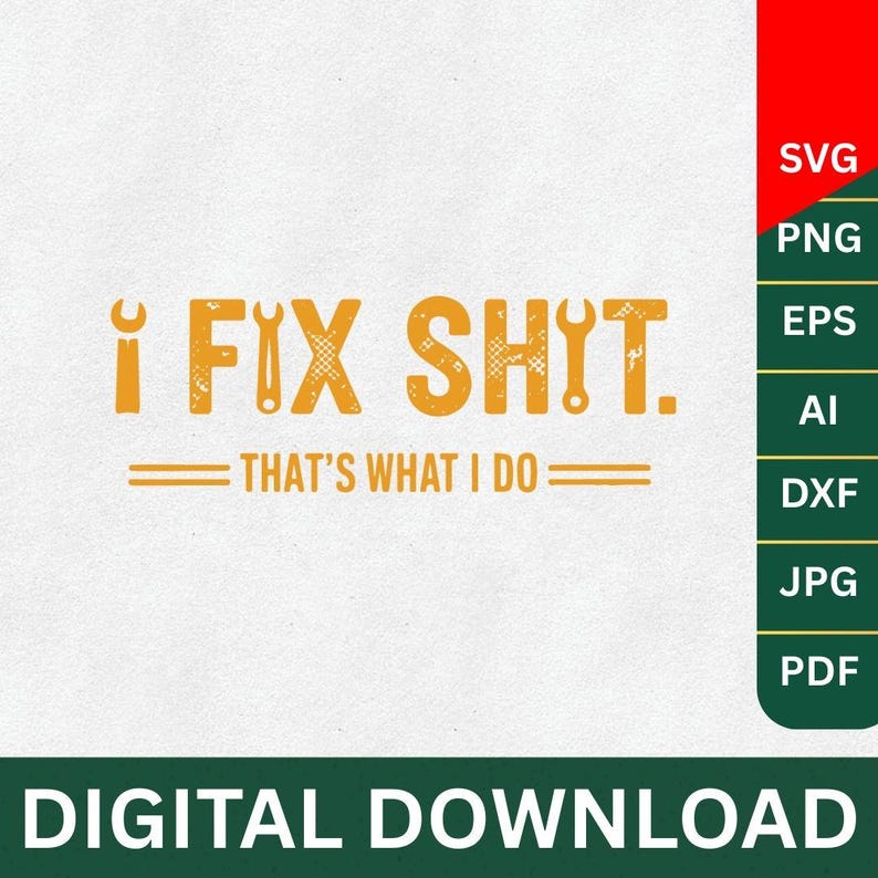 I Fix Shit File Digital Printable, Funny Mechanic Quote Design, Dirty ...