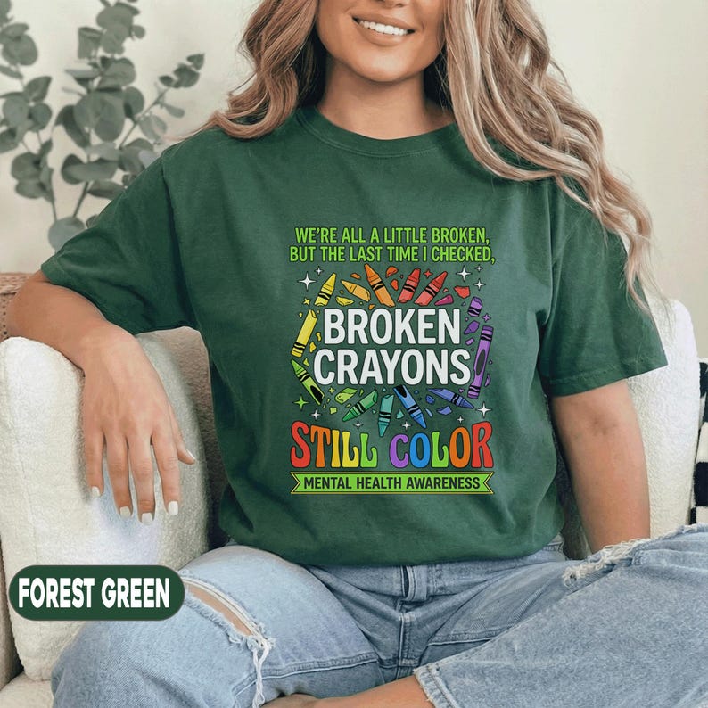 Broken Crayons Still Color Shirt Mental Health Awareness Tee ...