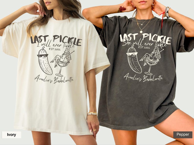 Last Pickle She'll Ever Tickle Custom Hand Drawn Bachelorette Shirt ...
