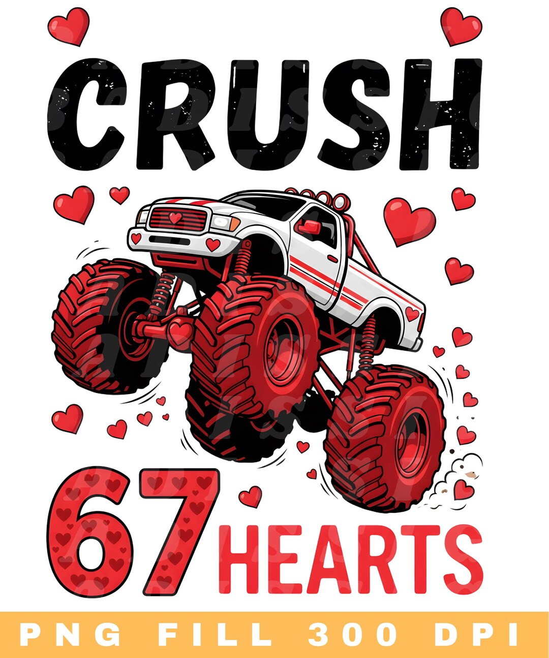 I’m Ready to Crush 67 Hearts Png,valentine Monster Truck Png,boys ...