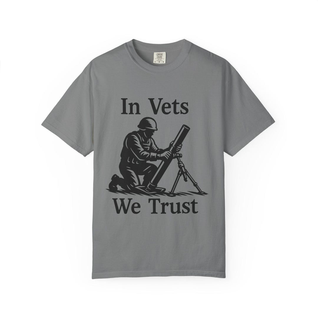 In Vets We Trust Mortarman, Military Humor Tee, Unisex Garment-dyed ...