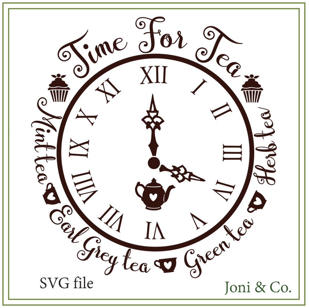 Clock SVG File, Tea Time Svg, Tea Svg, Kitchen Svg. Sign Svg, Glass ...