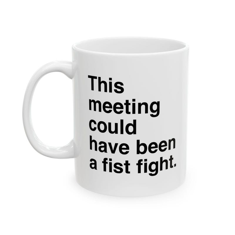 Meeting Could Have Been a Fist Fight - Etsy