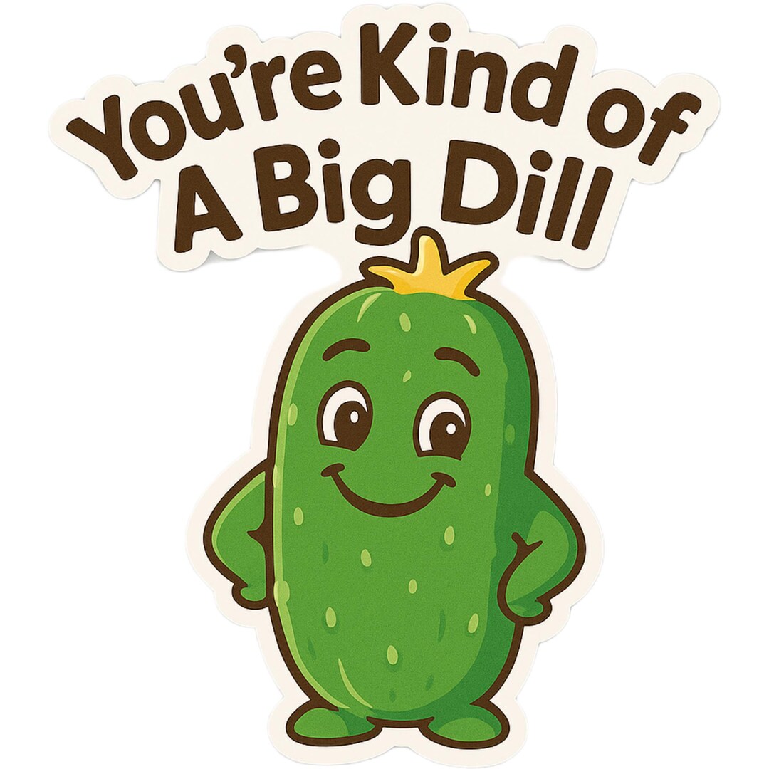 You’re Kind of a Big Dill – Funny Pickle Office Meme Sticker | Office ...