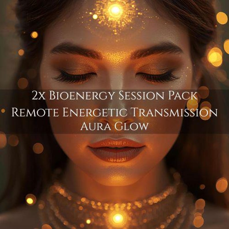 2x Bioenergy Session Pack, Remote Energetic Transmission, Aura Glow ...