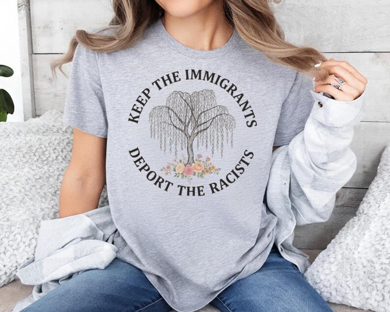 Keep the Immigrants Deport the Racists Shirt, Pro Immigrant Tee, Anti Racism Gift, Human Rights ...