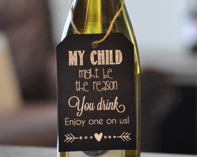 Teacher Wine Gift; My Child Might Be the Reason You Drink {printable ...