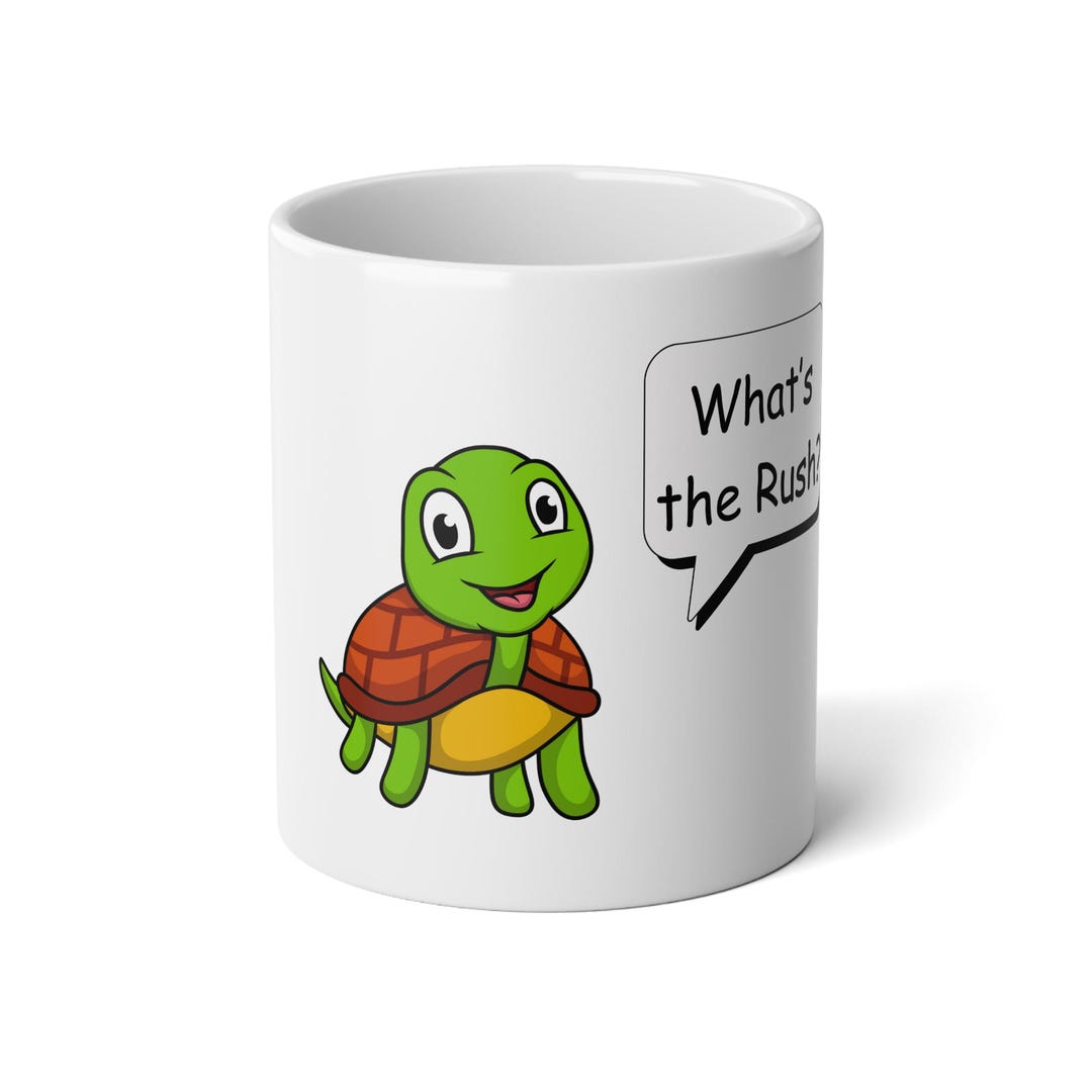 Cute Turtle "what's the Rush?" Mug | 20oz Jumbo Mug - Etsy