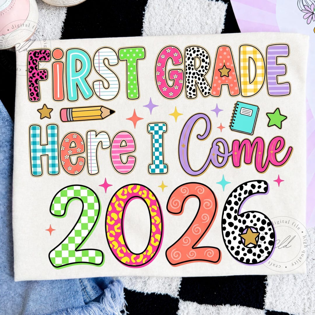 First Grade Here I Come 2026 PNG, Back to School Sublimation Design ...