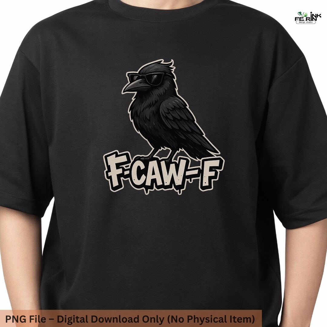 Cool Crow PNG, Funny F-CAW-F Quote, Gothic Raven Clipart for T-shirt ...