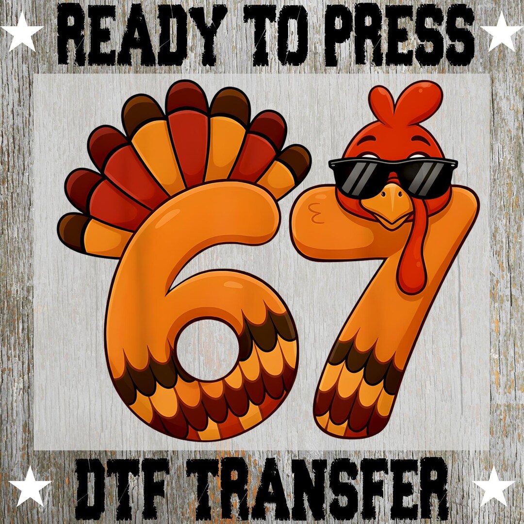 Funny Turkey 67 DTF Transfer: Thanksgiving Meme, Ready to Press - Etsy
