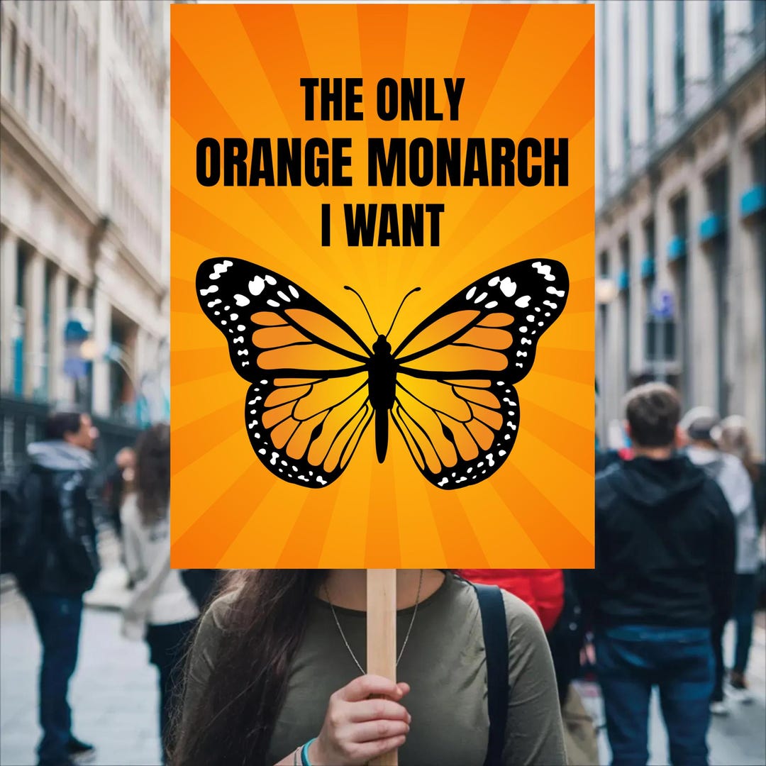The Only Orange Monarch I Want 18"-24" Protest Sign, Anti-trump ...