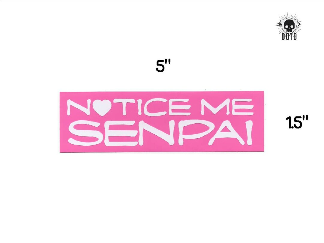 Notice Me Senpai Sticker Opaque Decal Fun Fandom Bumper - Etsy