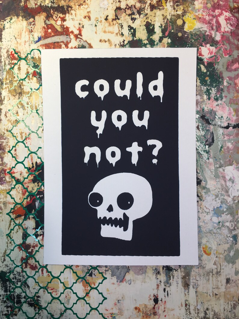Could You Not Funny Meme Hand Pulled Art Print 5x7 Paper Print - Etsy