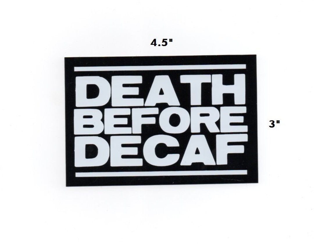 Death Before Decaf Black and White Vinyl Sticker Decals - Etsy