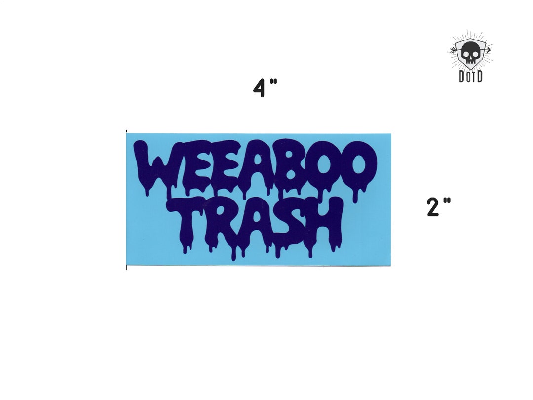 Weeaboo Trash Sticker Opaque Decal Social Fun Fandom Bumper Sticker ...