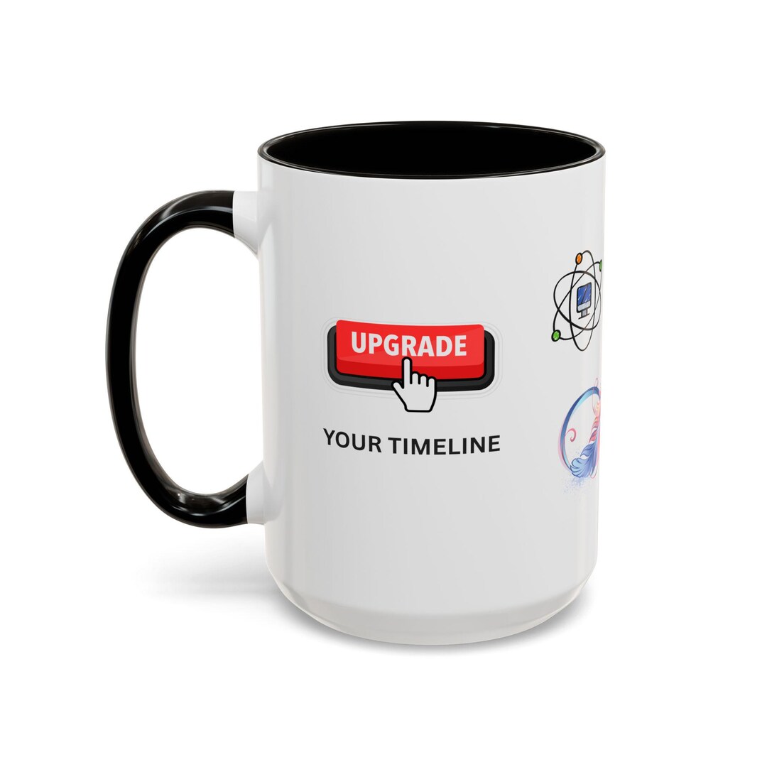Upgrade Your Timeline Mug – This Timeline is Temporary, Optimistic Sci ...