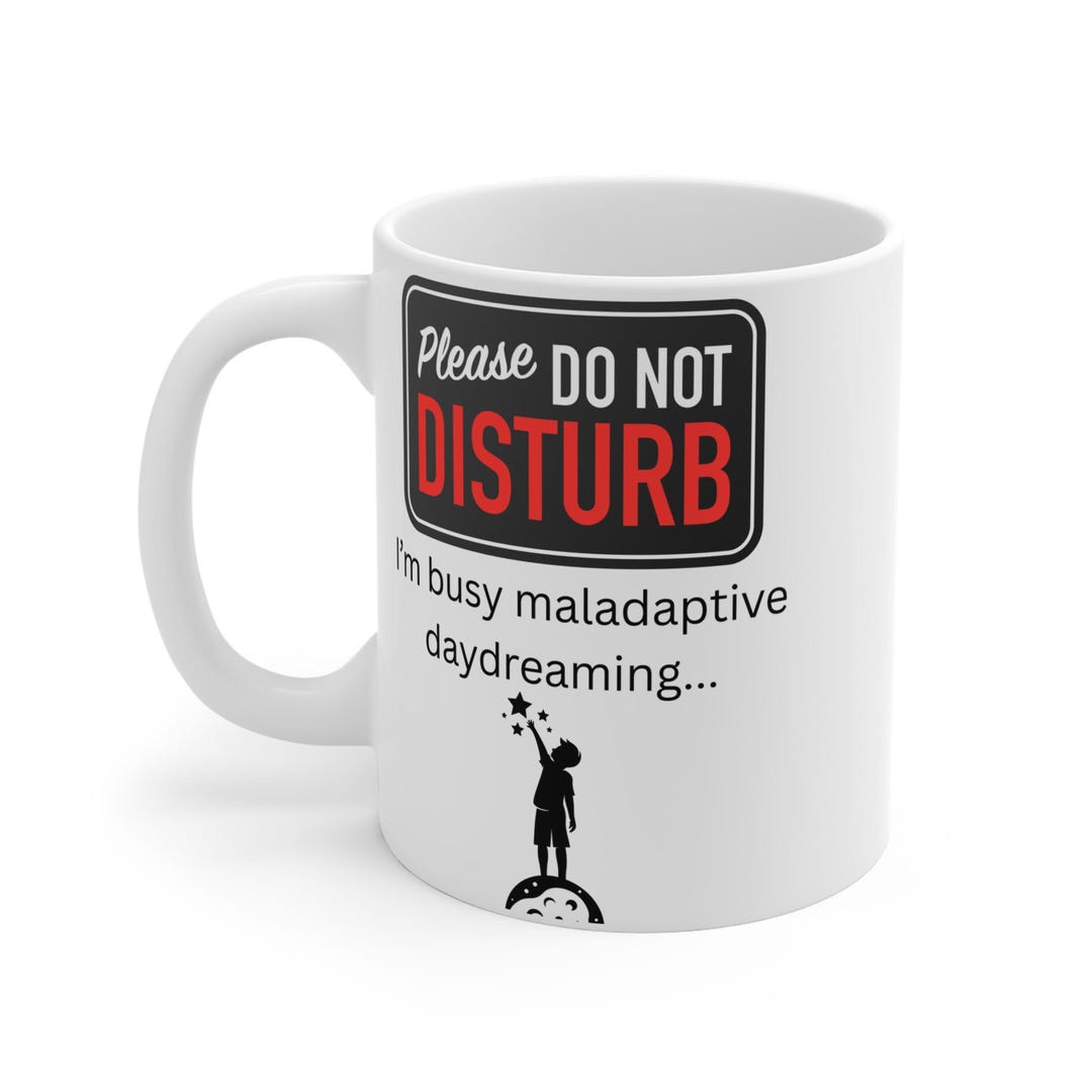 Do Not Disturb Mug – I’m Busy Maladaptive Daydreaming, Funny Coffee Cup ...