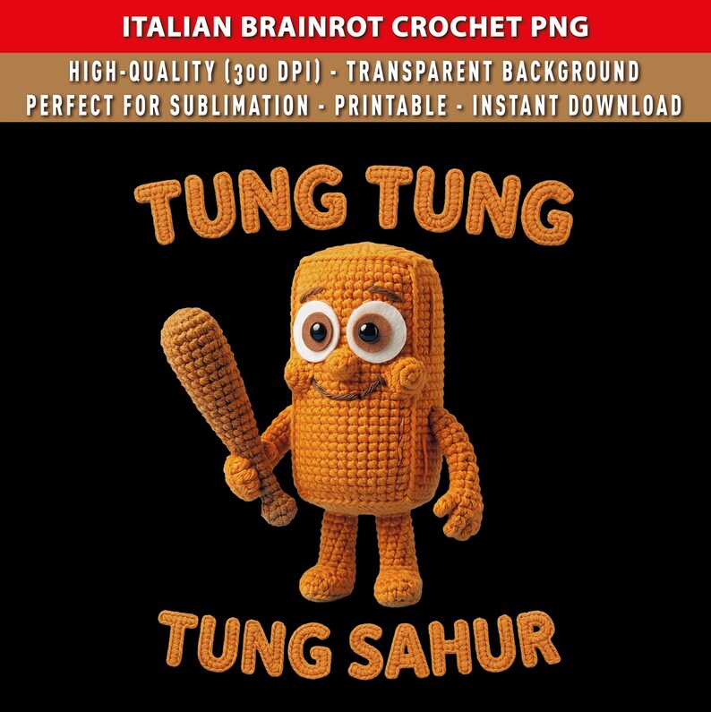 Brainrot PNG - Crochet Png Design, Tung Sahur Sublimation Shirt Design ...