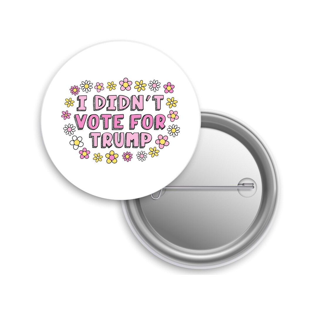 I Didn't Vote for Trump Pinback Button, Democrat Leftist Flair - Etsy