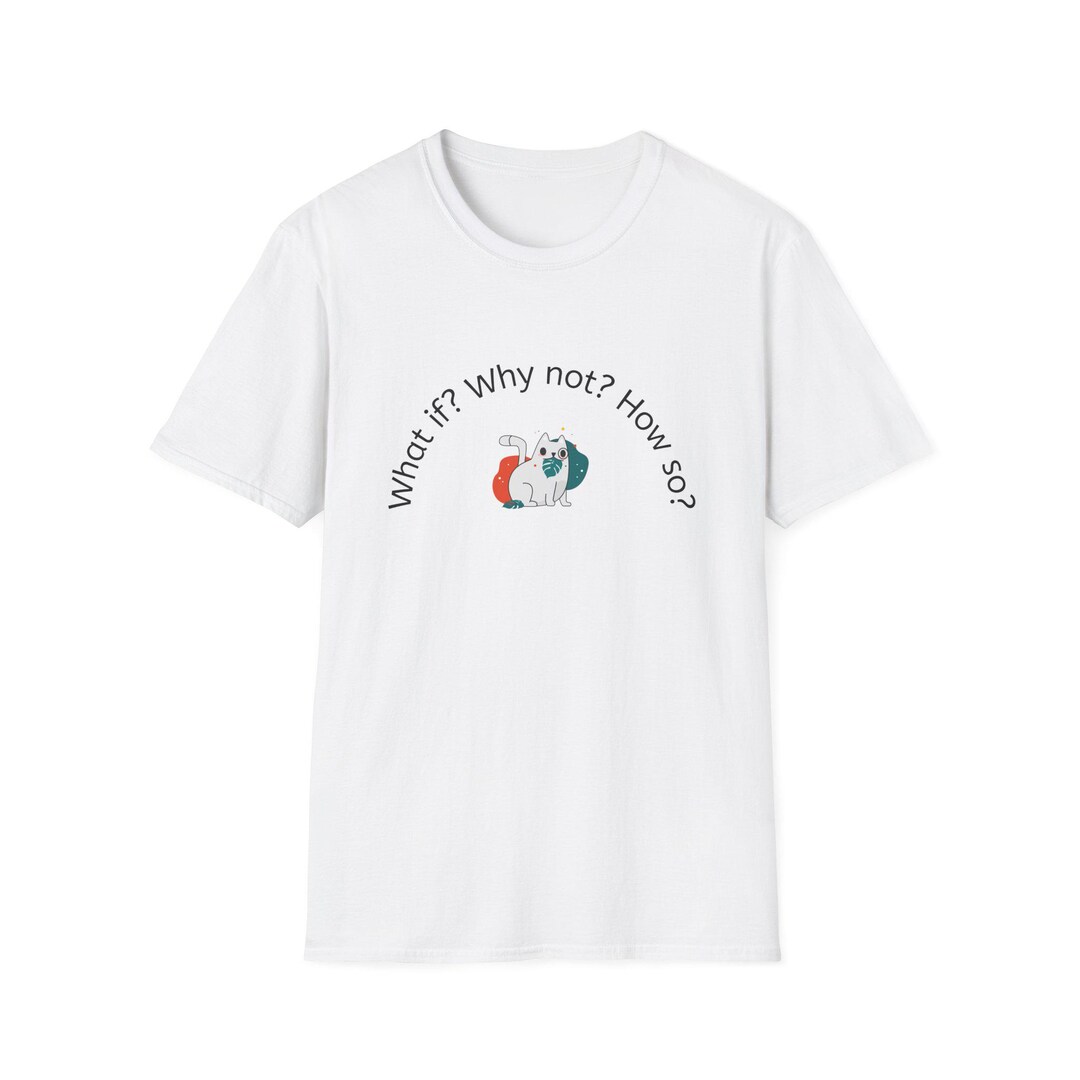 Unisex Pet Tee 'what If Why Not How So' T-shirt - Etsy
