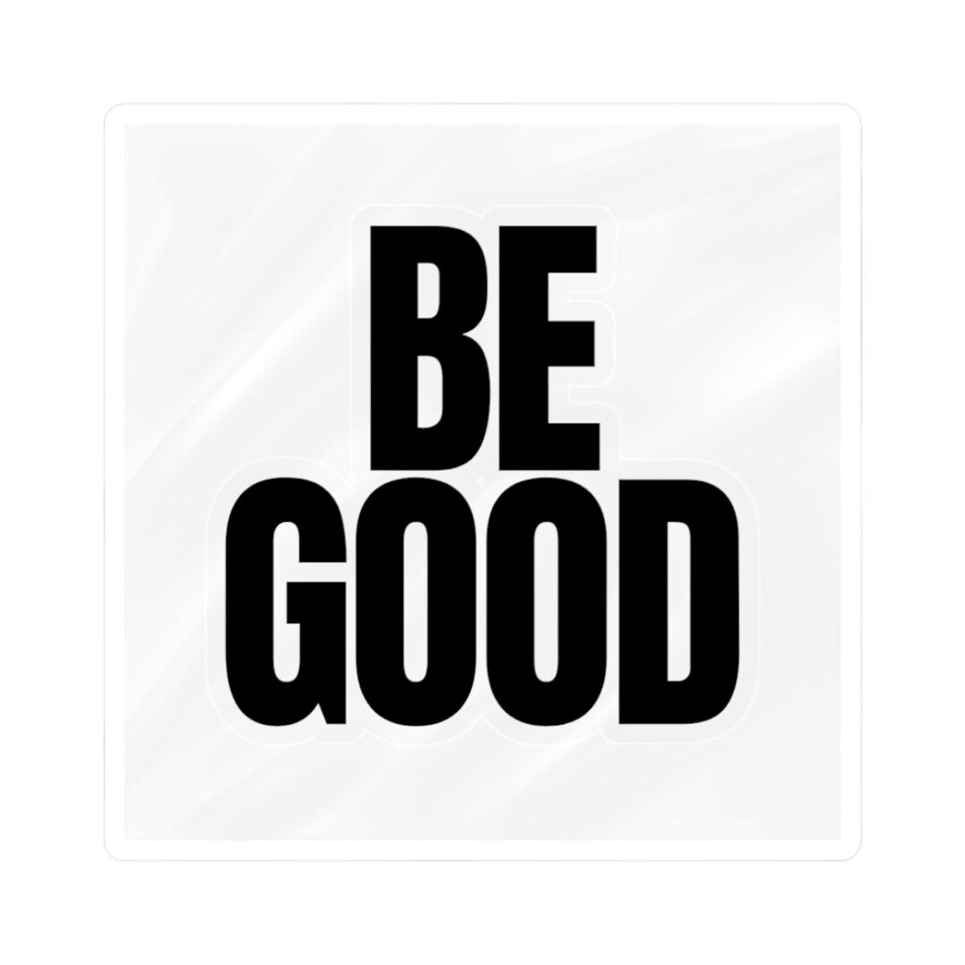 Be Good Bold Typography Sticker | Kiss-cut Sticker, Black Text - Etsy
