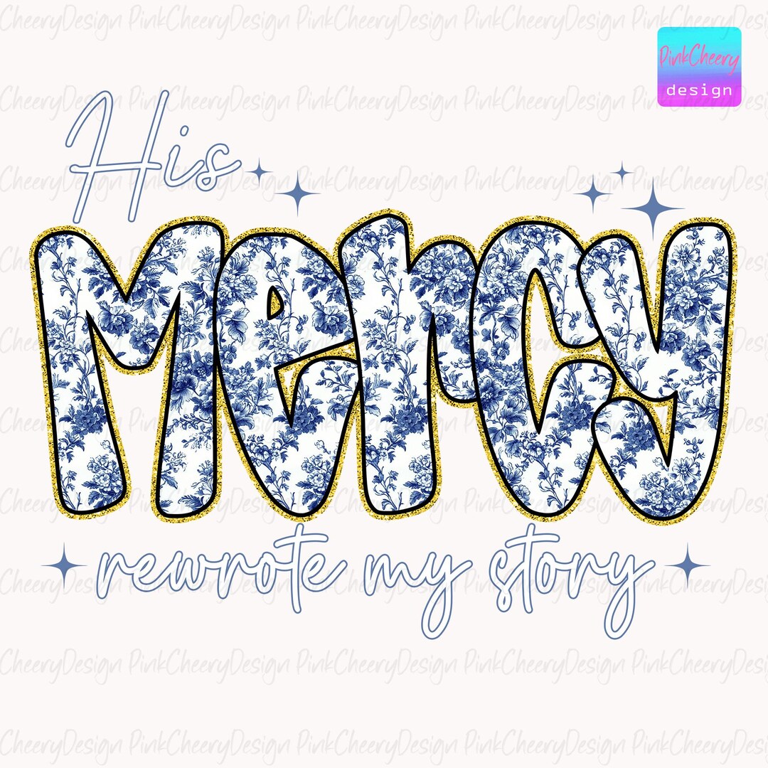 His Mercy Rewrote My Story Glitter PNG, Blue Floral Toile Christian ...