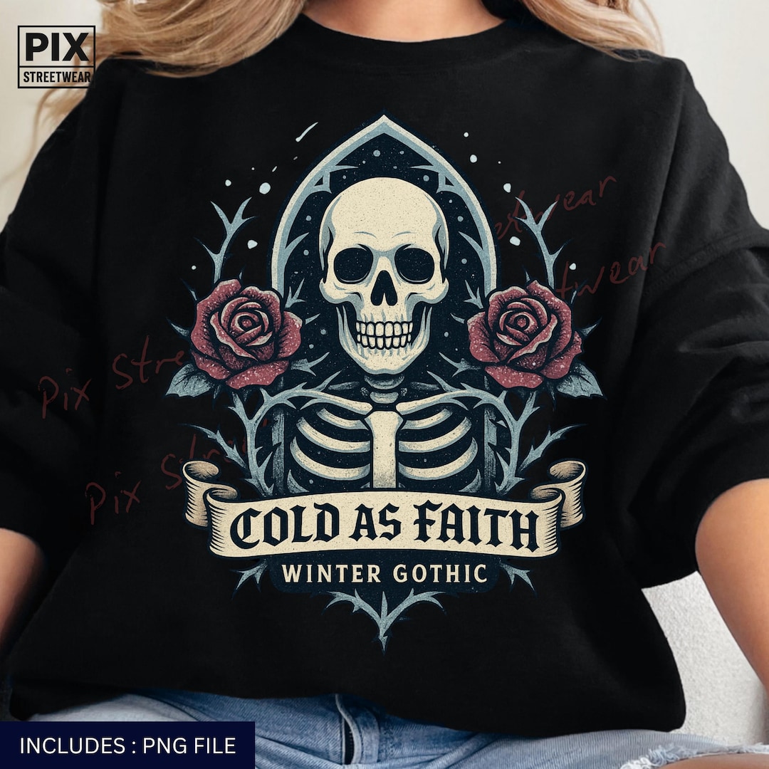 Cold as Faith Skeleton Gothic PNG | Winter Gothic Skull Design | Dark ...