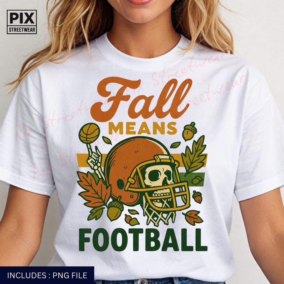 Fall Means Football Skull PNG, Autumn Sports Shirt Design, Skeleton ...