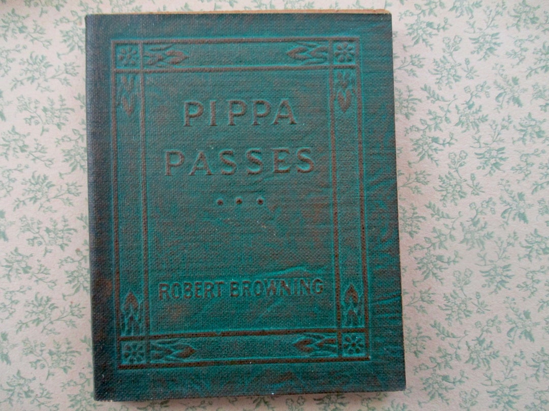 1920s Tiny Book - Pippa Passes, Robert Browning, Green Bound, Little ...