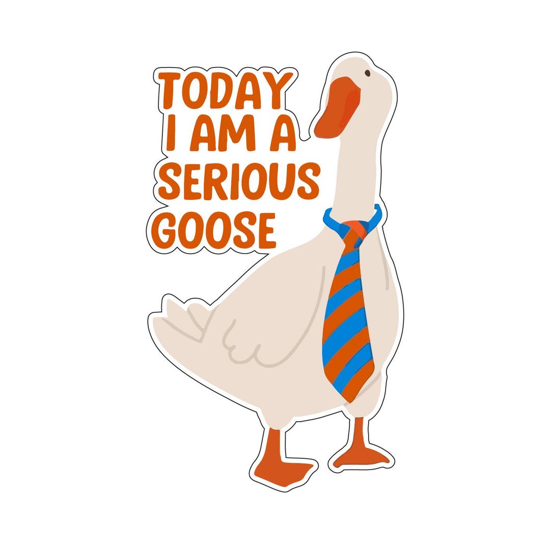 Today I Am a Serious Goose Sarcastic Adult Humor Funny Bird Sticker for ...