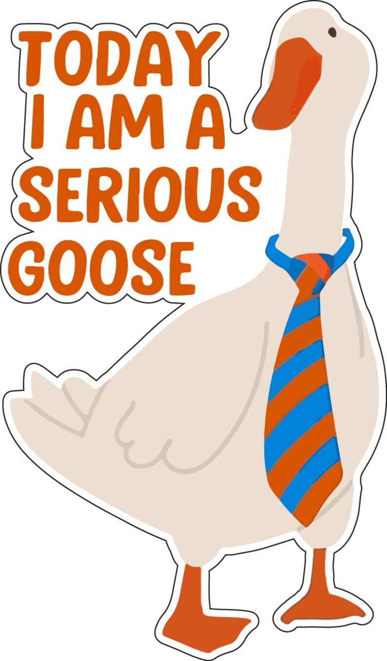 Today I Am a Serious Goose Sarcastic Adult Humor Funny Bird Sticker for ...