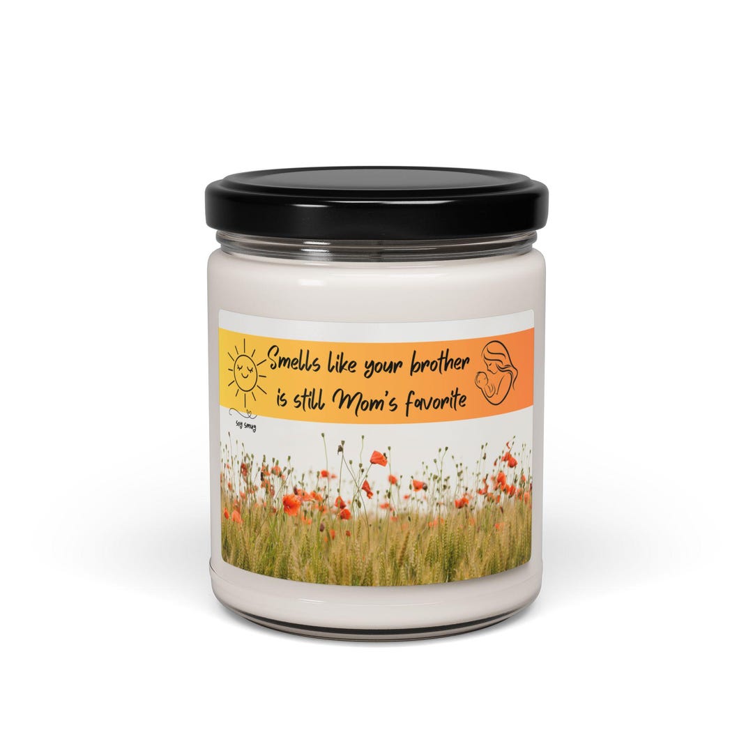 Smells Like Your Brother is Still Mom's Favorite Candle Soy Candle - Etsy