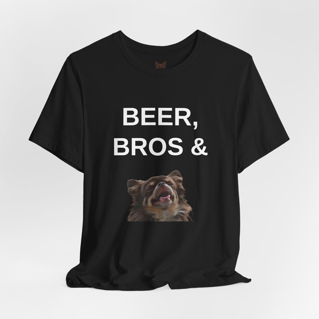 Beer, Bros & Dog T-shirt | Funny Dog Meme Tee - Etsy