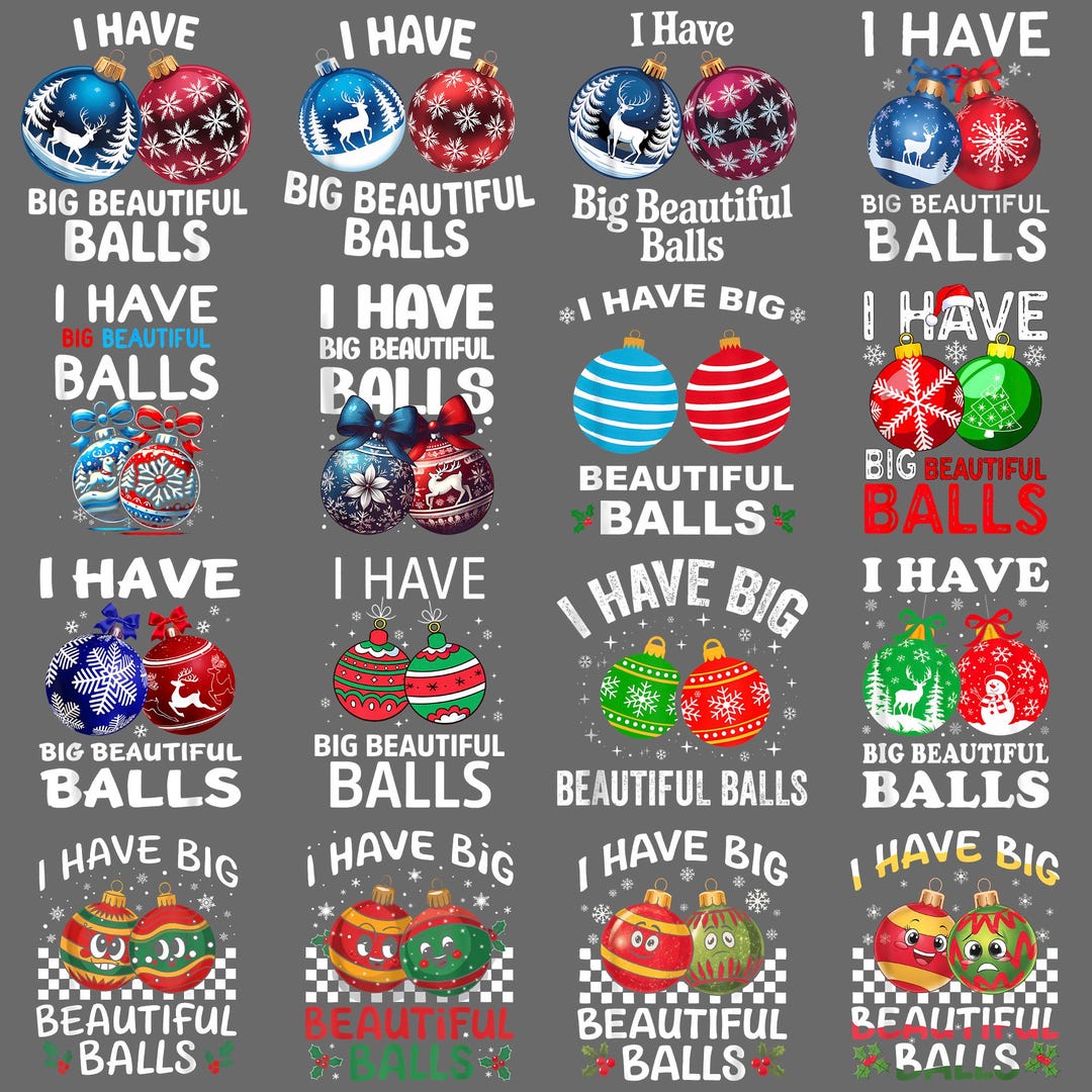 I Have Big Beautiful Balls Christmas PNG – Funny Holiday Ornament Humor ...