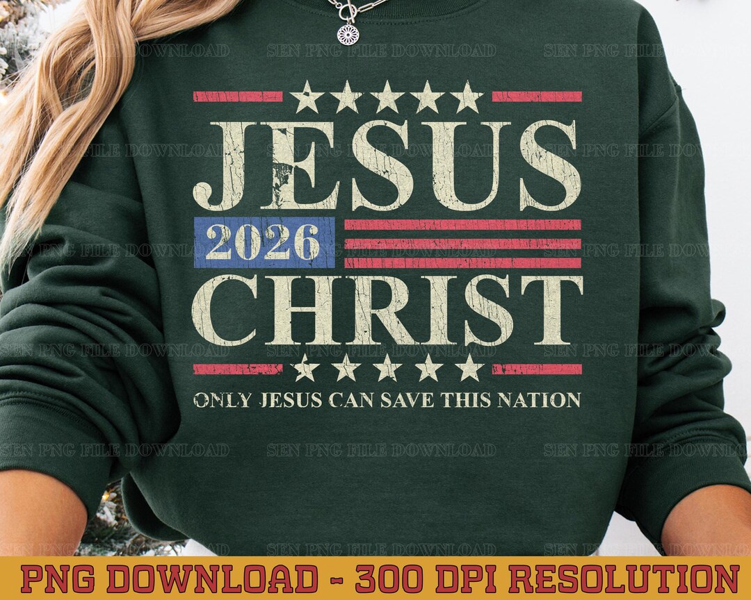 Jesus 2026 Christ Only Jesus Can Save This Nation Design (digital ...